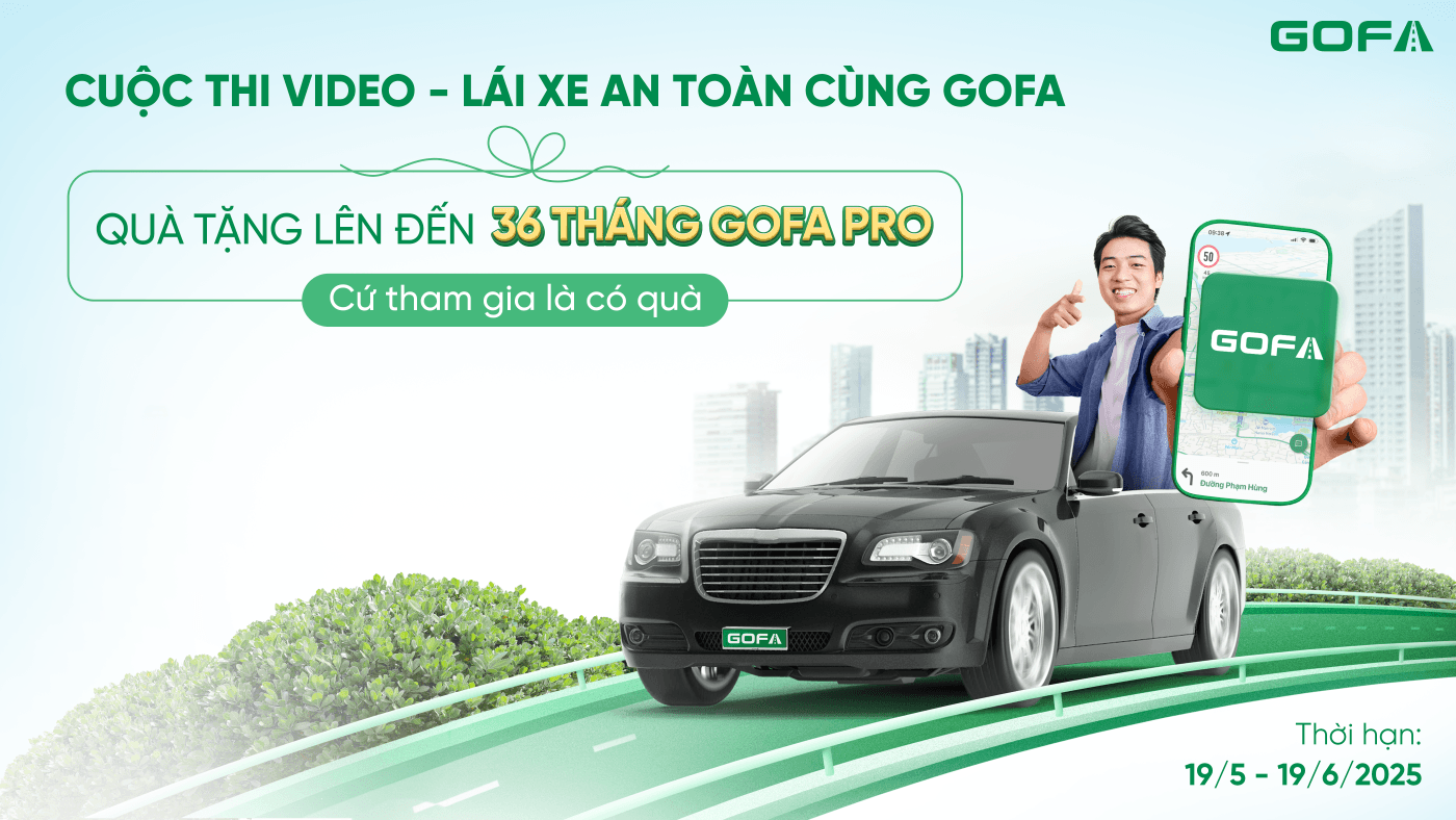 Gofa phát động cuộc thi video "Lái xe an toàn cùng GOFA" nhận quà KHỦNG